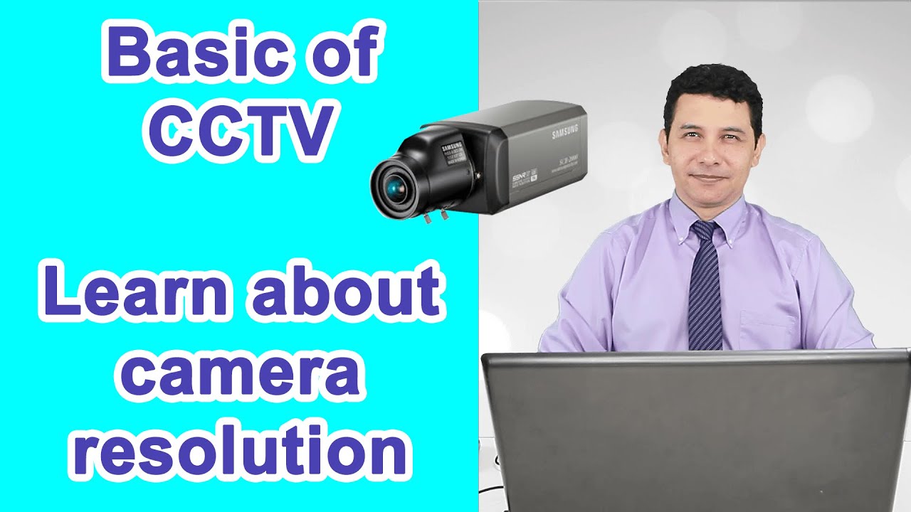 Security Camera Resolution (Basic CCTV training)