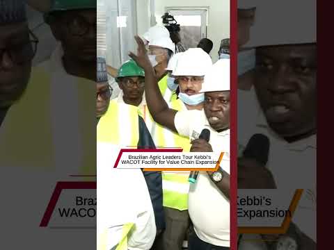 Brazilian Agric Leaders Tour Kebbi’s WACOT Facility for Value Chain Expansion