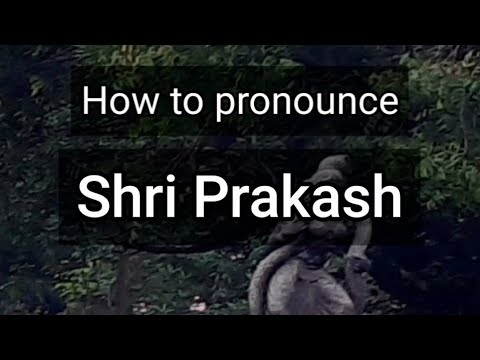 How to Pronounce Shri Prakash