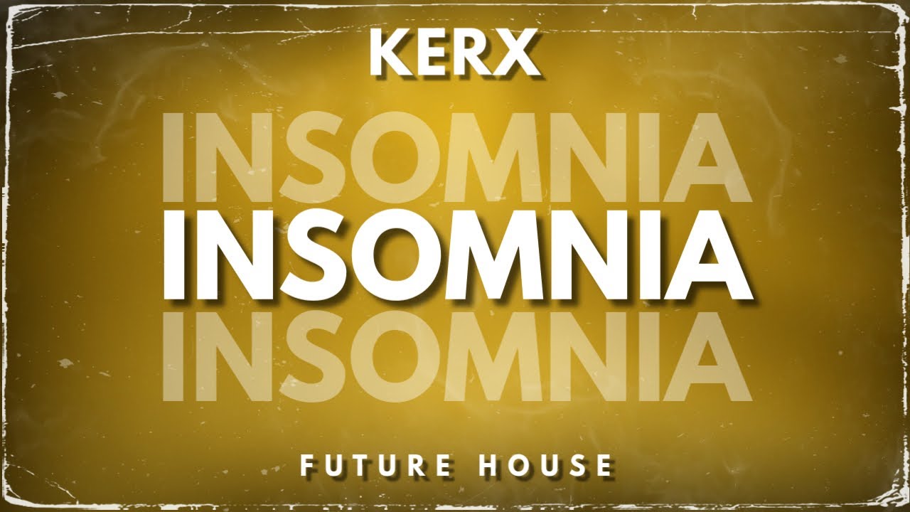 KERX - Insomnia [Future House]