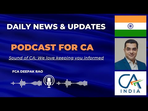 DAILY NEWS & UPDATES 21 JUNE 2025 PODCAST FOR CA BY SOUND OF CA (FCA DEEPAK RAO)