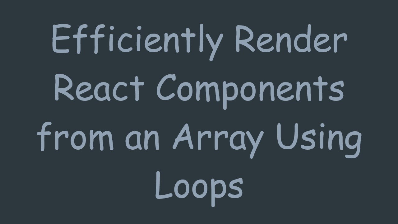 Efficiently Render React Components from an Array Using Loops