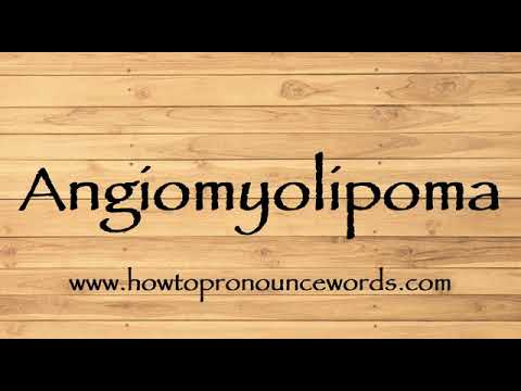 How To Pronounce Angiomyolipoma ? How To say Angiomyolipoma New Video