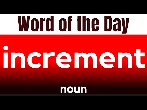 Word of the Day - INCREMENT. What does INCREMENT mean?