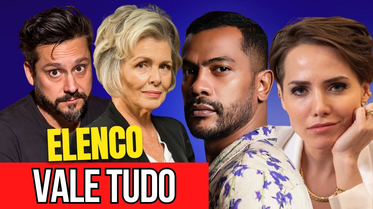 Elenco da Novela Vale Tudo | Possível Elenco do Remake Vale Tudo