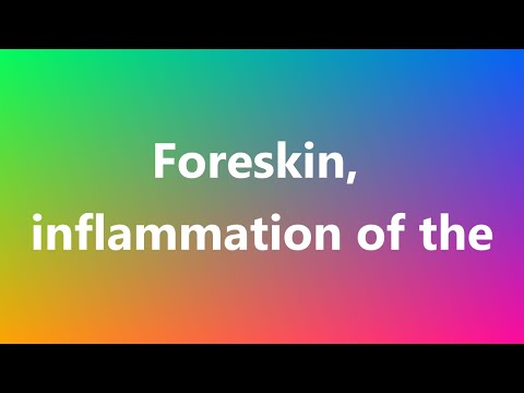 Foreskin, inflammation of the - Medical Meaning and Pronunciation