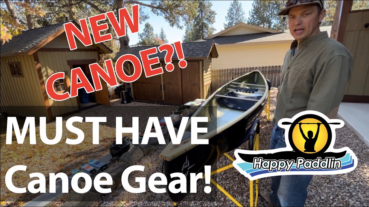 Essential Canoe Gear and Hacks for Your New Boat with Happy Paddlin