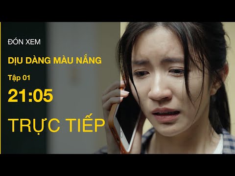 TRỰC TIẾP VTV1 | Full Tập 01 - Dịu Dàng Màu Nắng