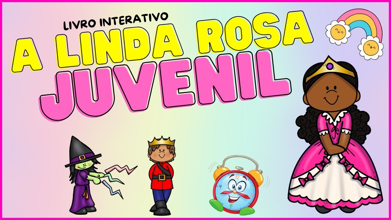 A Linda Rosa Juvenil - Livro Interativo - Loja Bolacha Pedagógica