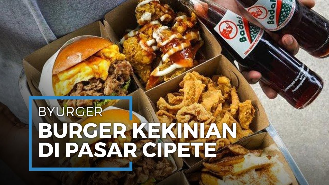 Byurger, Burger Kekinian Ala Anak Muda di Pasar Cipete Selatan, Berawal ...
