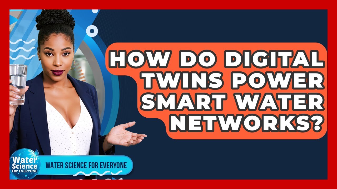 How Do Digital Twins Power Smart Water Networks? - Water Science For Everyone