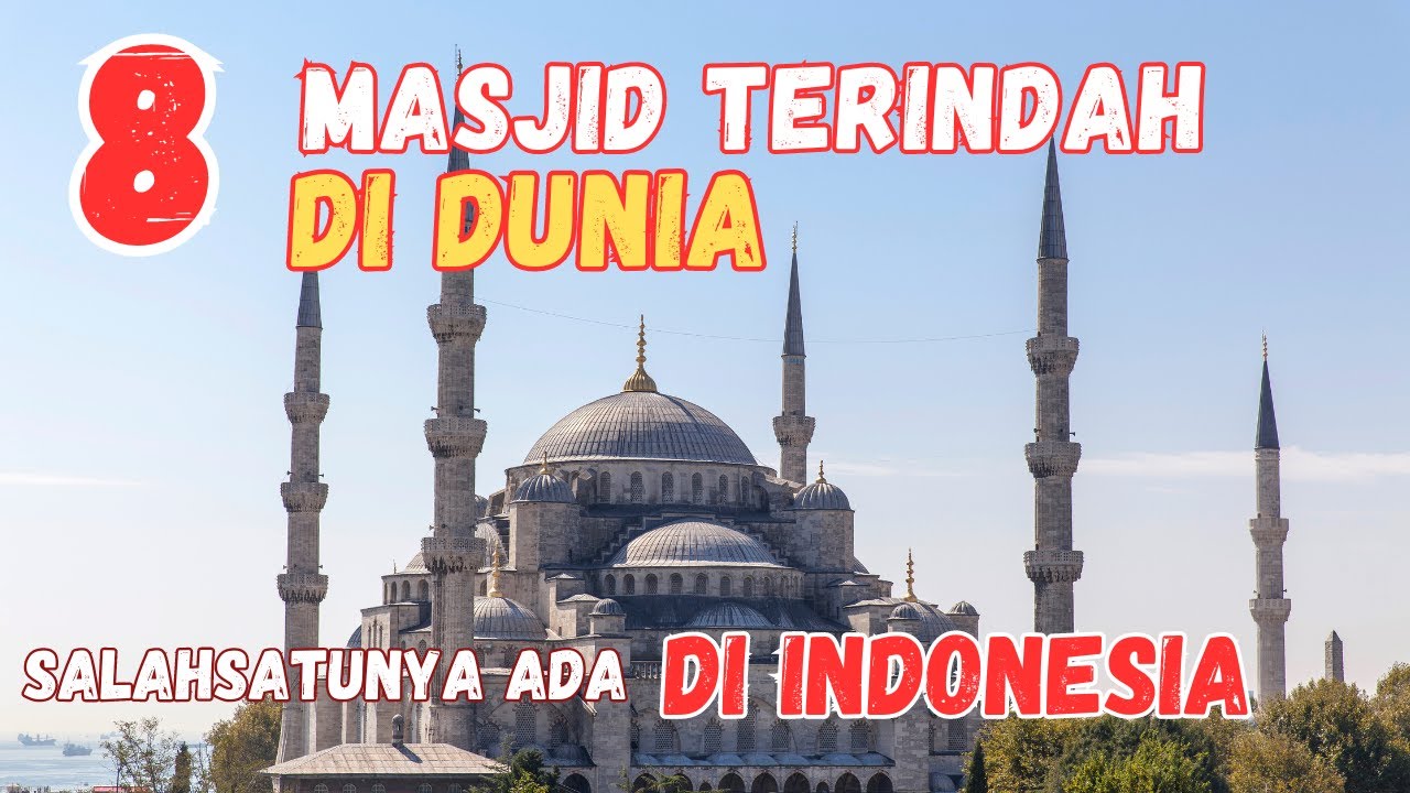 8 Most Beautiful Mosques in the World | One of Them is in Indonesia and a Favorite Destination in...