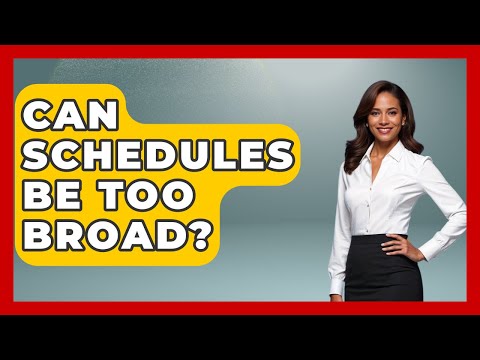 Can Schedules Be Too Broad? - The Time Management Pro