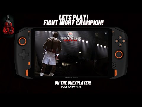 LETS PLAY FIGHT NIGHT CHAMPION ON THE ONEXPLAYER!