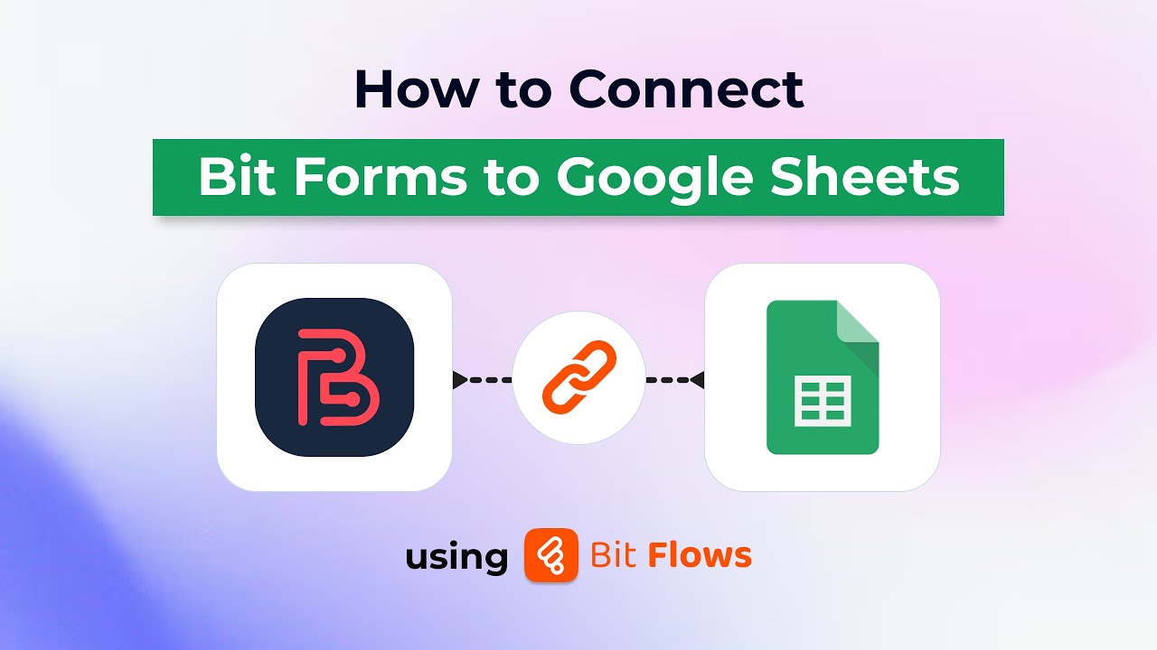 How to Connect Bit Form to Google Sheets Using Bit Flows | Step-by-Step Tutorial