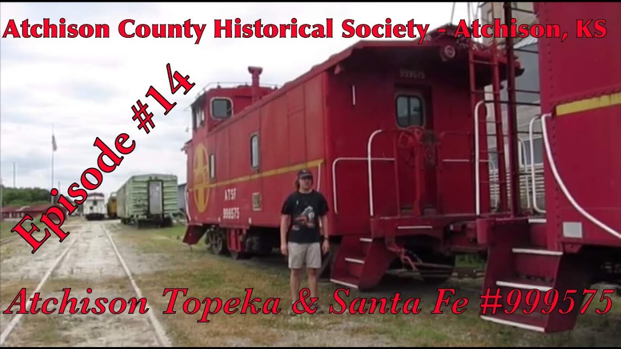 _Atchison County Historical Society - Atchison, KS_ Episode 14 (Atchison Topeka & Santa Fe 999575)