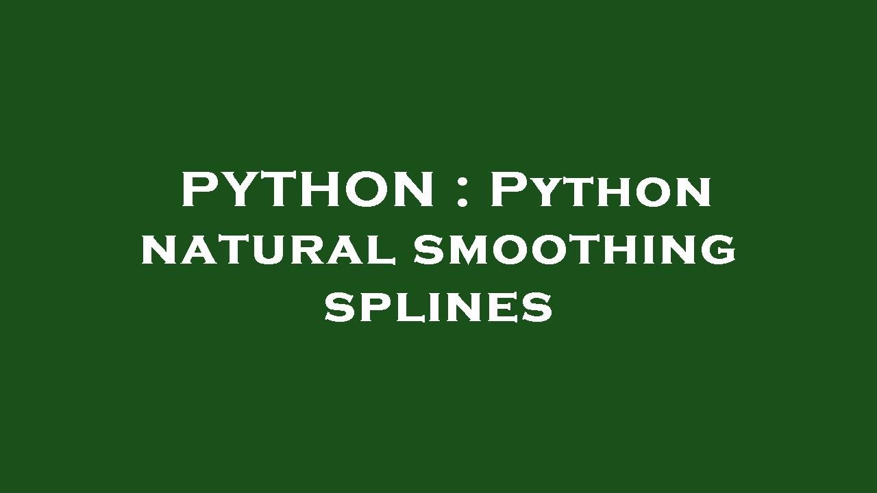 PYTHON : Python natural smoothing splines