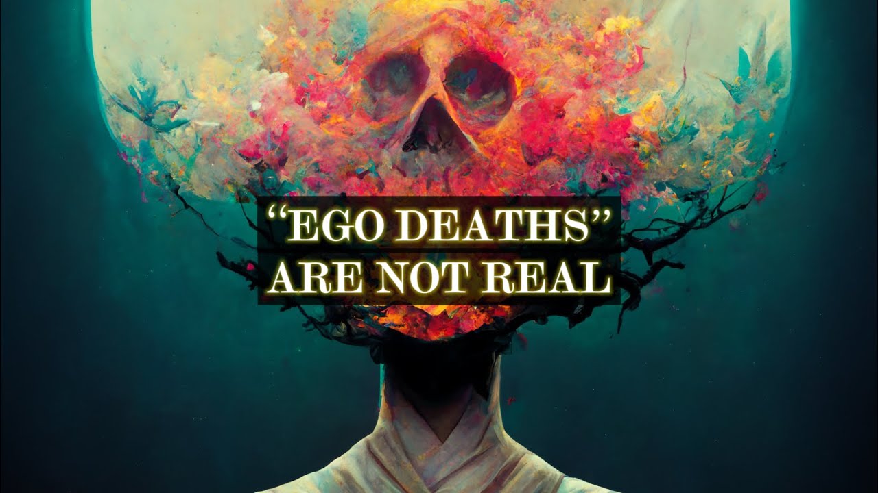 EGO DEATHS ARE NOT REAL.