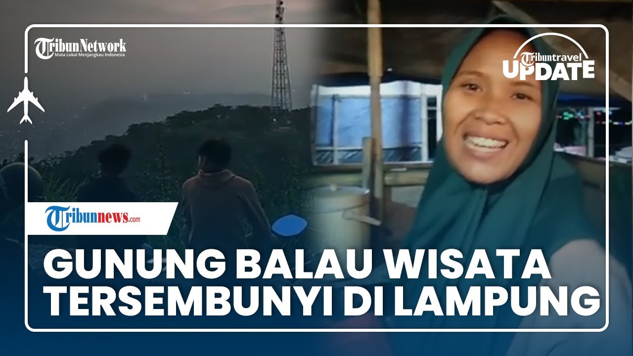 Jadi Lokasi Indah Tersembunyi di Lampung, Gunung Balau Manjakan ...
