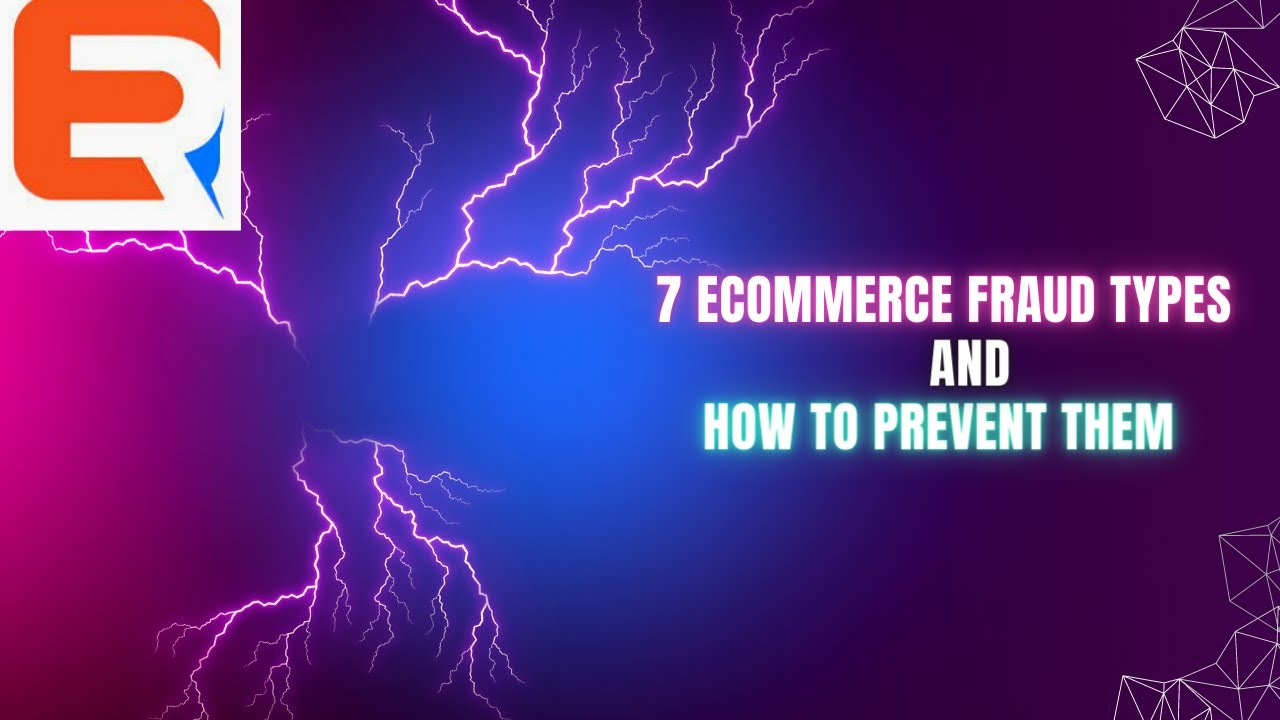 7 ecommerce fraud types and how to prevent them