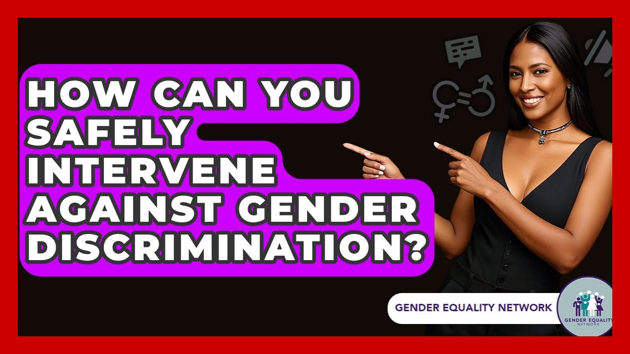 How Can You Safely Intervene Against Gender Discrimination? - Gender Equality Network