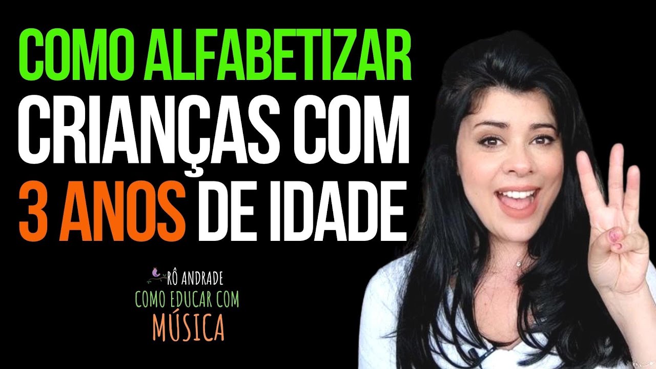 COMO ALFABETIZAR CRIANÇAS DE 3 ANOS DE IDADE l RÔ ANDRADE