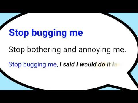 Stop bugging me