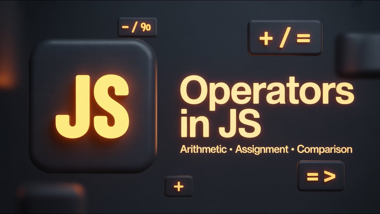JavaScript Operators: Arithmetic, Assignment & Comparison ( JS # 9 )