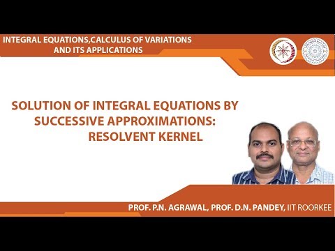 Solution of integral equations by successive approximations: Resolvent kernel Video Lecture ...