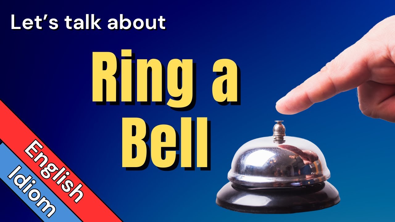 Ring a Bell Idiom Meaning