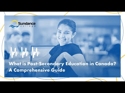 What is Post-Secondary Education in Canada? A Comprehensive Guide | Sundance College Podcast