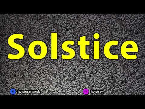 How To Pronounce Solstice