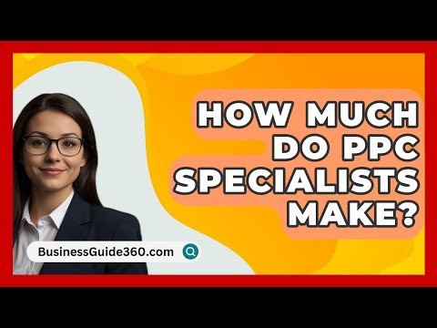 How Much Do PPC Specialists Make? - BusinessGuide360.com