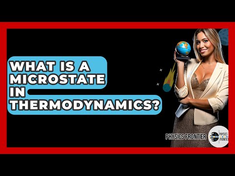 What Is A Microstate In Thermodynamics? - Physics Frontier