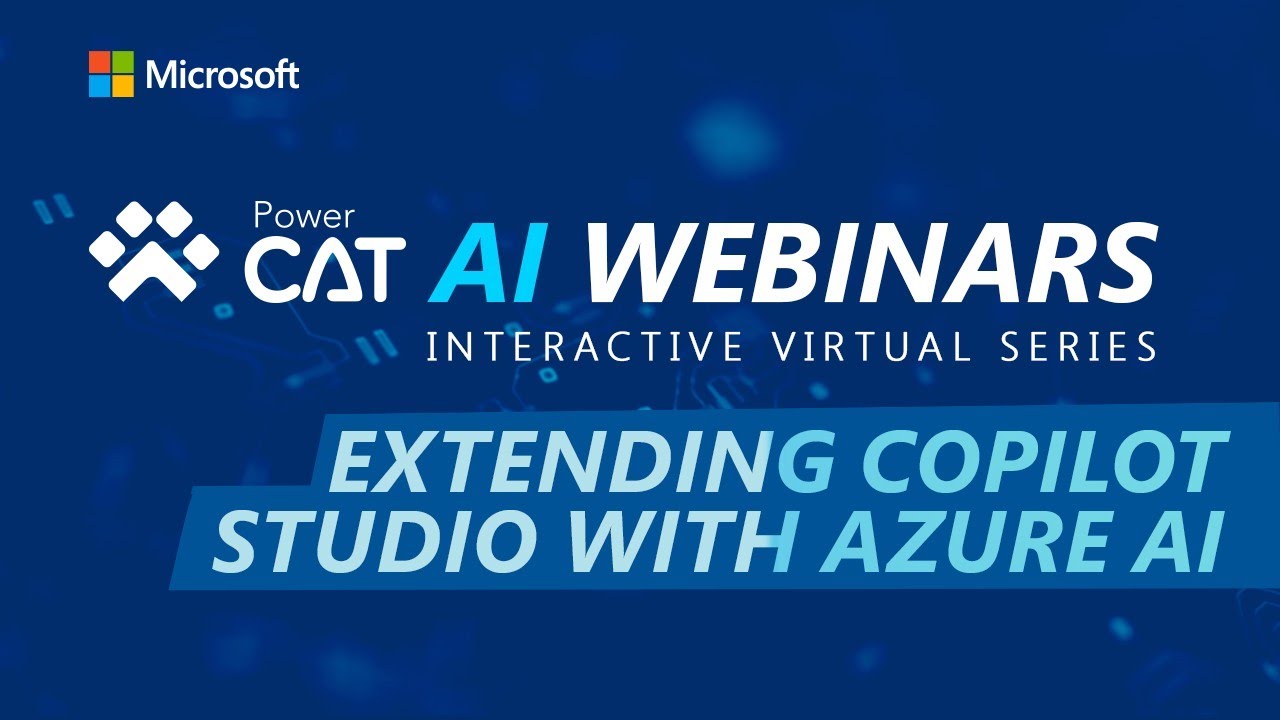 Copilot Studio Meets Azure AI: Power CATs Webinars
