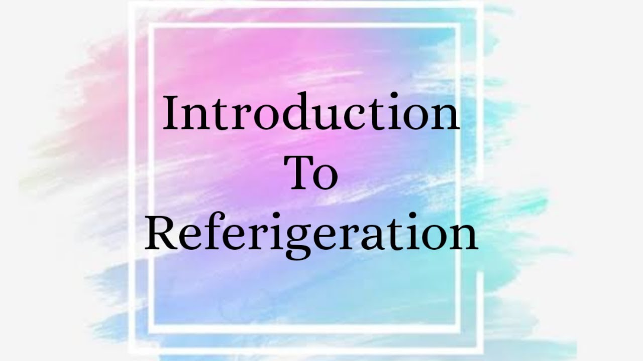 Introduction to Refrigeration | Engineering