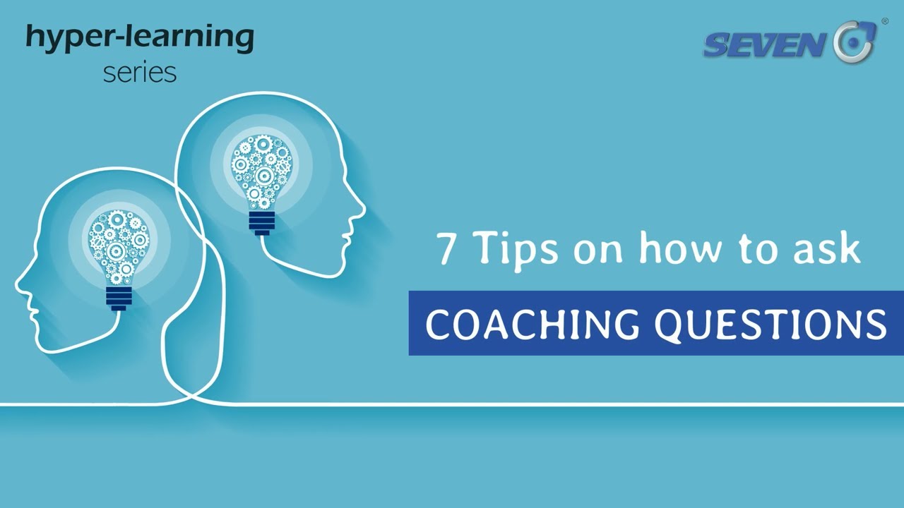 Powerful Coaching Questions: 7 Tips
