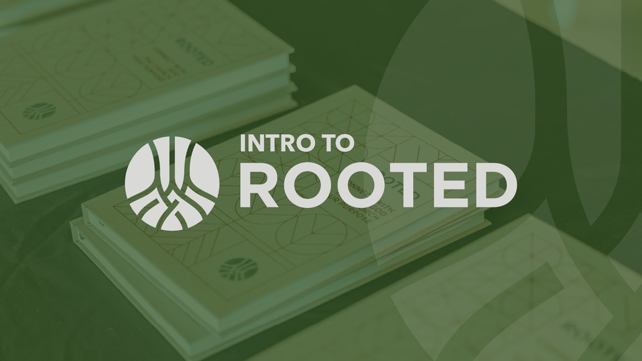 Rooted Overview: A 10-Week Discipleship Experience