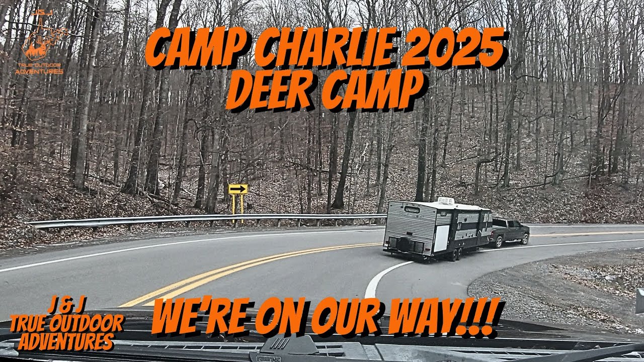 Camp Charlie 2025 - We're On Our Way!! Deer Camp