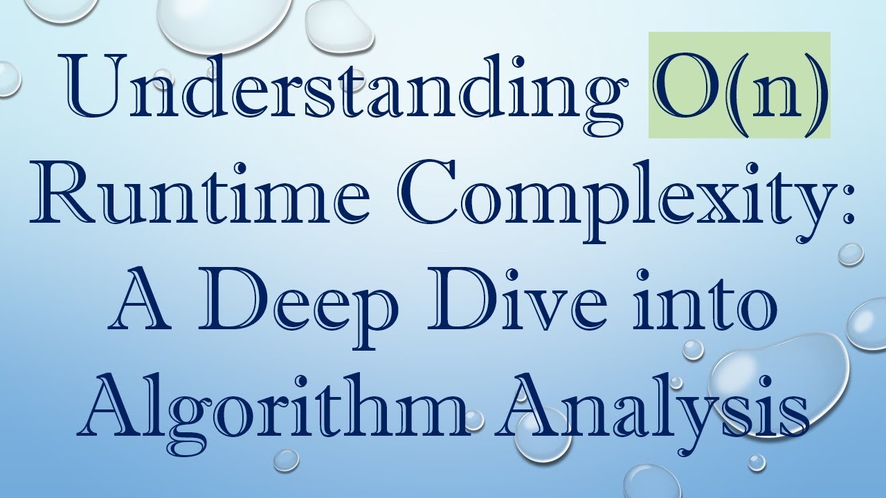 Understanding O(n) Runtime Complexity: A Deep Dive into Algorithm Analysis