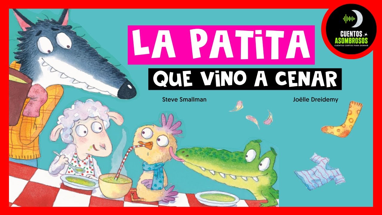 La Patita Que Vino A Cenar 🦆​🥣​ | Steve Smallman | Cuentos Para Dormir Asombrosos Infantiles Español