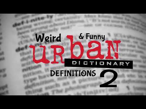 (Archive) Weird & Funny Urban Dictionary Definitions 2