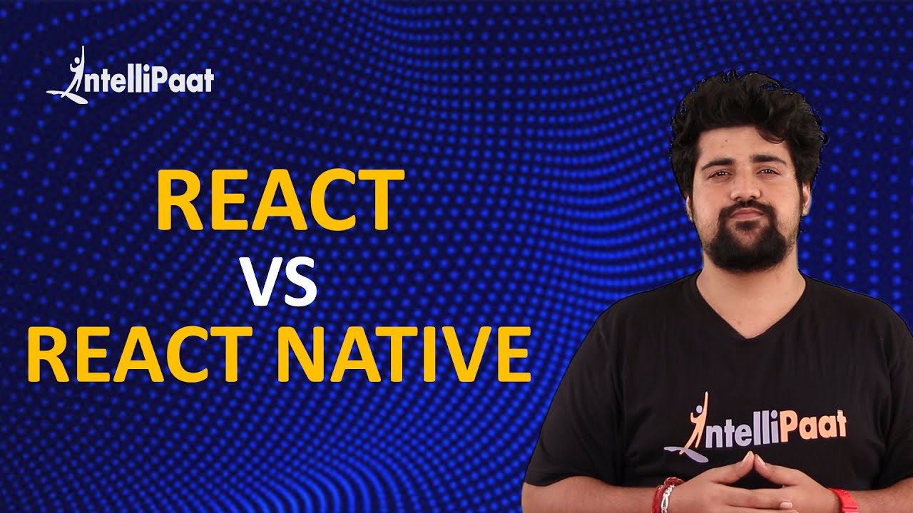 React vs React Native | Difference between React and React Native | Intellipaat