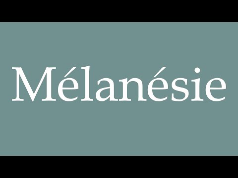 How to Pronounce ''Mélanésie'' (Melanesia) Correctly in French