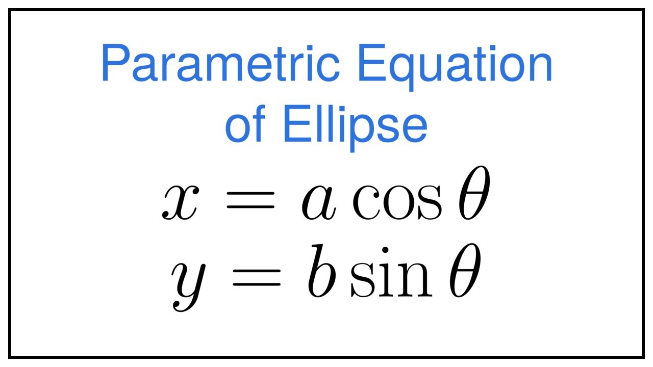 The Parametric Equation of an Ellipse
