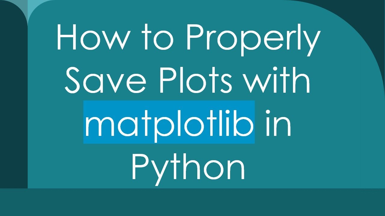 How to Properly Save Plots with matplotlib in Python