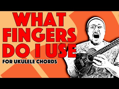 What Fingers Do I Use for Ukulele Chords? Ukulele Chords for Beginners