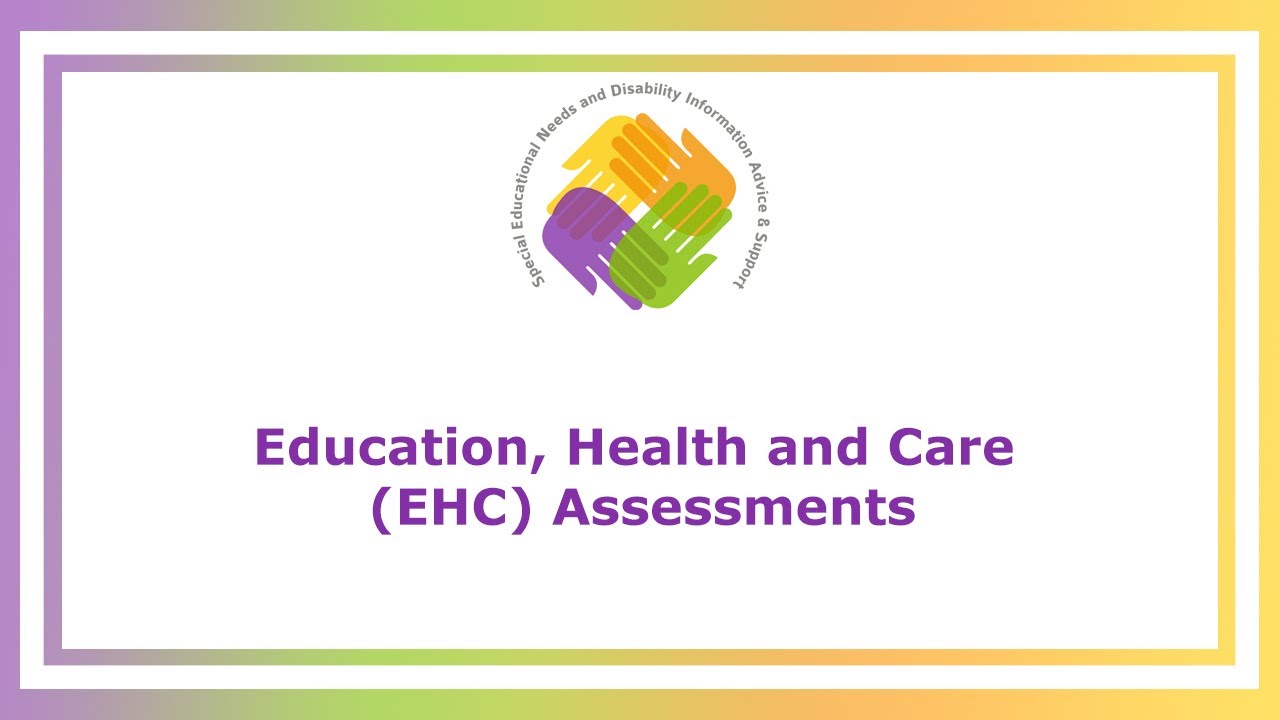SENDIASS Webinars: Education, Health and Care (EHC) Needs Assessments