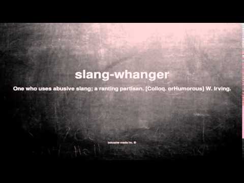 What does slang-whanger mean
