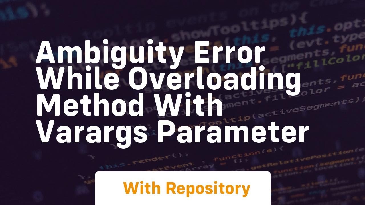 ambiguity error while overloading method with varargs parameter